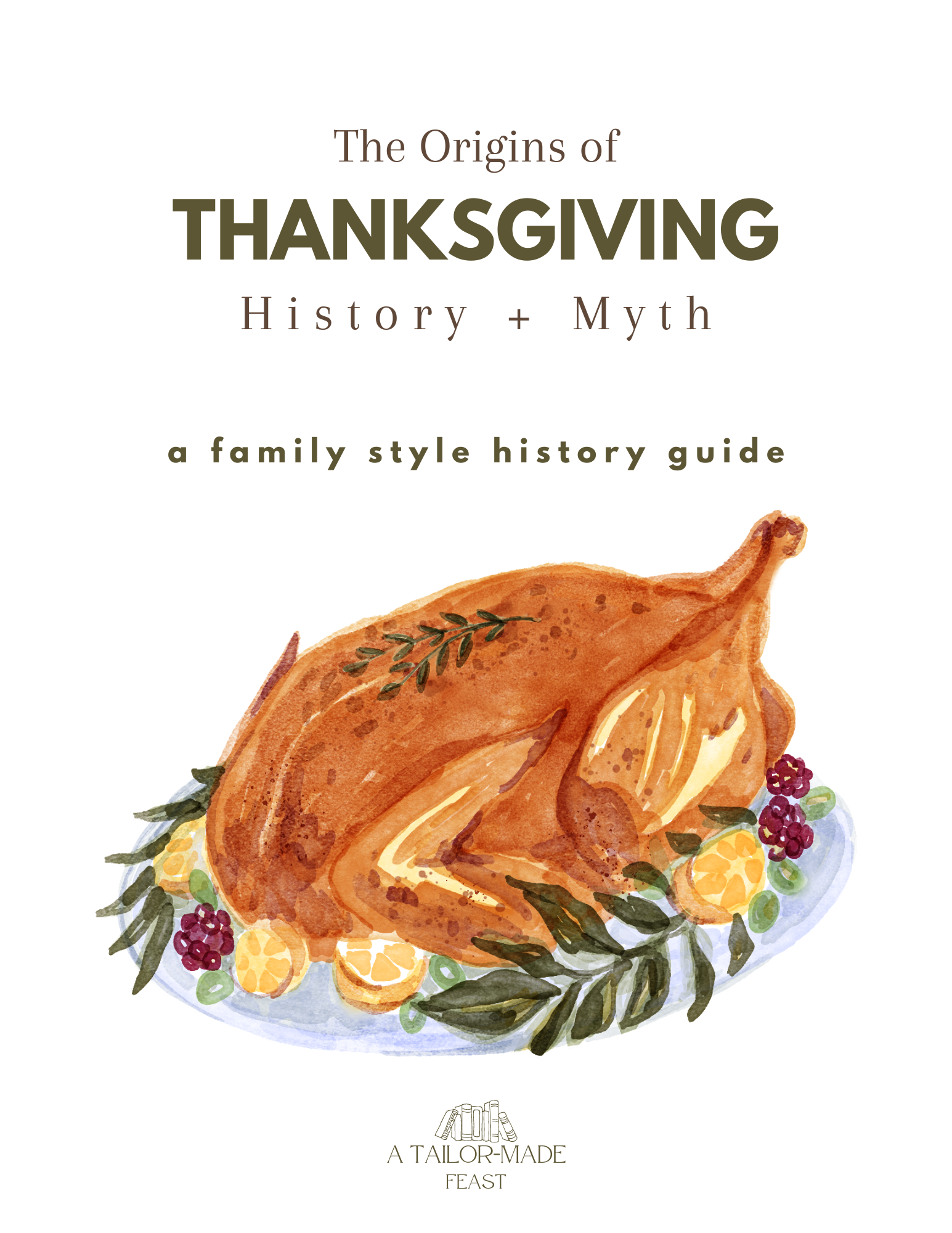 The Origins of Thanksgiving: History + Myth (a family style history gu ...
